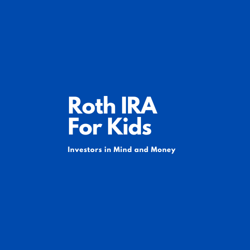 Why Roth IRA for Your Kid Is a Good Investment? - IMM